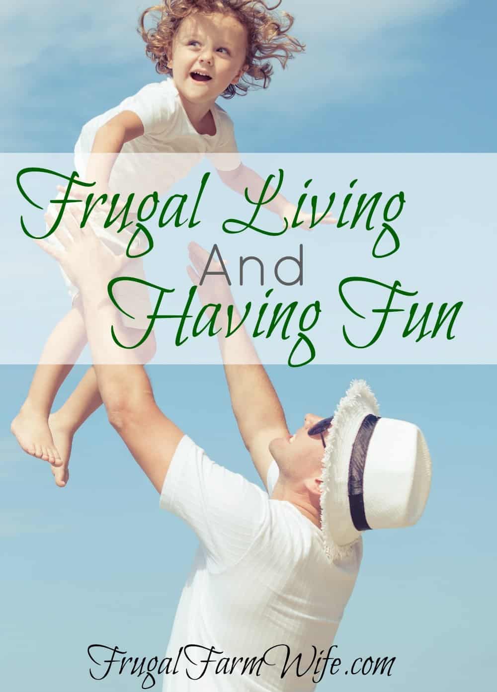 Frugal Living And Having Fun: How To Do Both! | Frugal Farm Wife