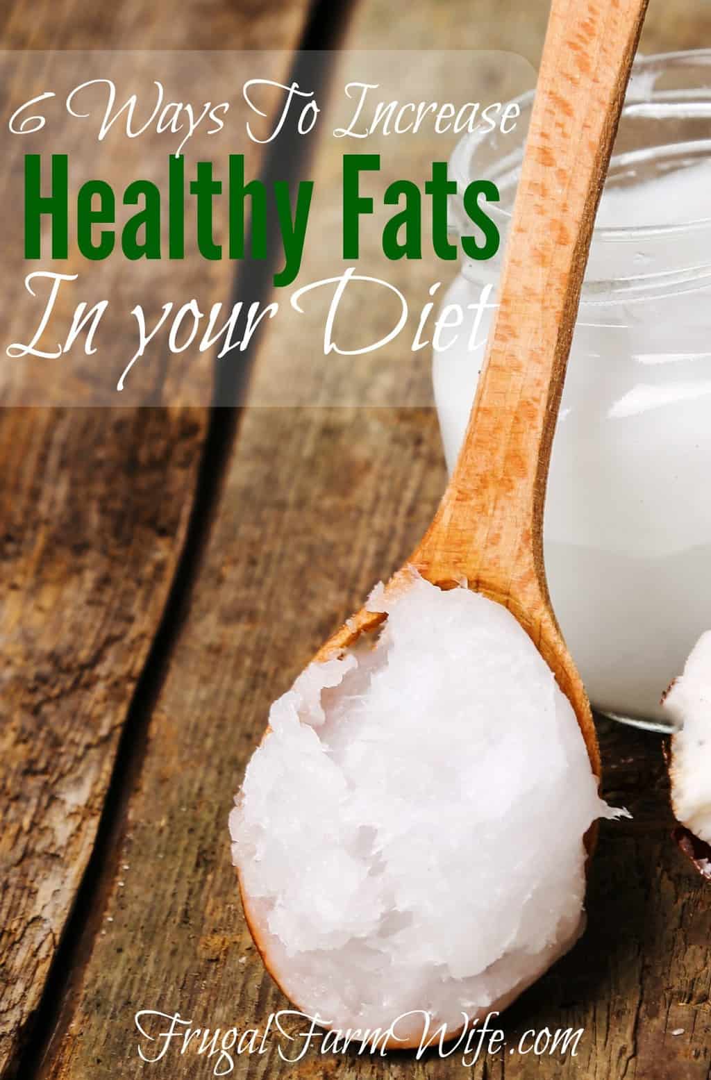 6 Ways To Eat More Healthy Fats | The Frugal Farm Wife
