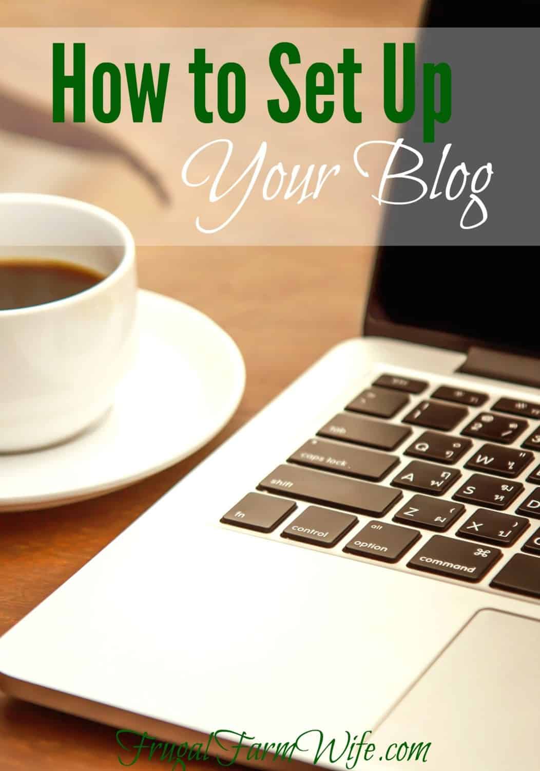 How To Set Up Your Blog: How-To Guide | The Frugal Farm Wife