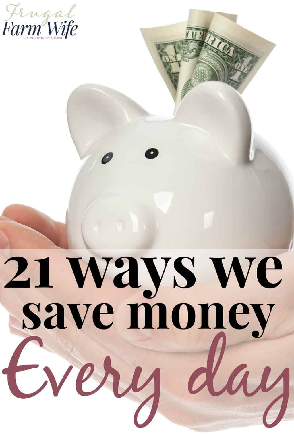21 Ways We Save Money Every Day | Frugal Farm Wife