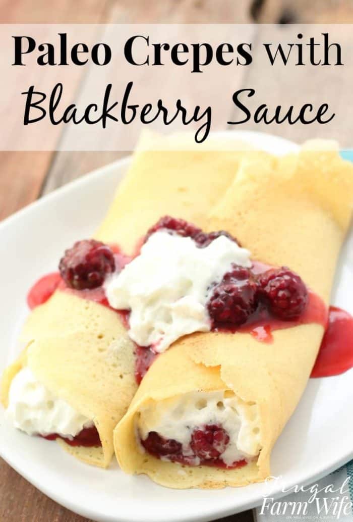 Gluten-Free Crepes With Blackberry Sauce | The Frugal Farm Wife