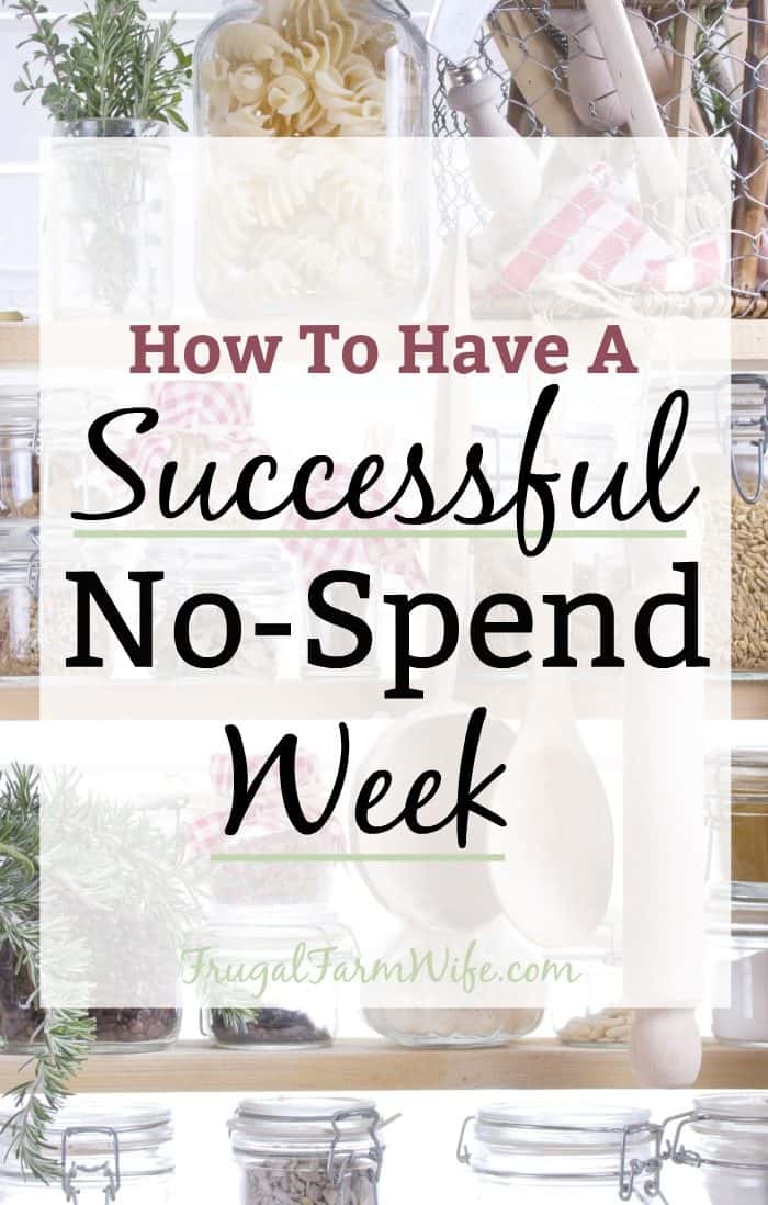 How To Have A Successful No-Spend Week | The Frugal Farm Wife