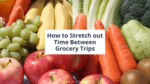 How to Stretch Out Time Between Grocery Trips - The Frugal Farm Wife